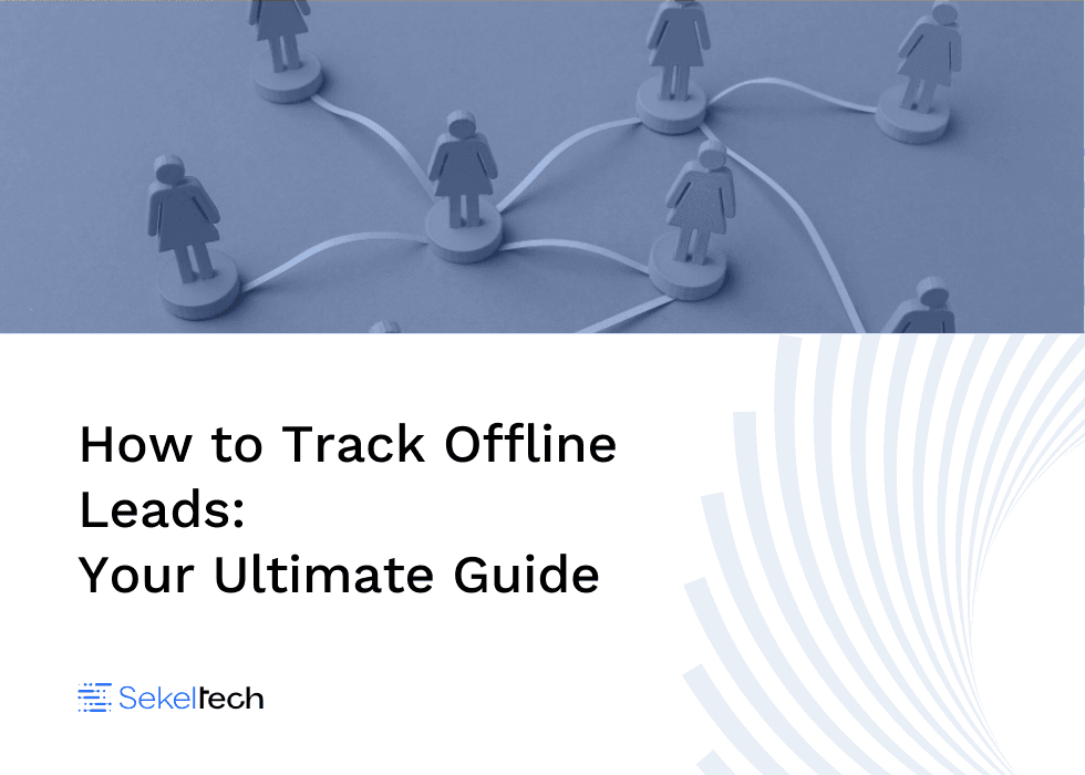 How to Track Offline Leads : Your Ultimate Guide in 2025